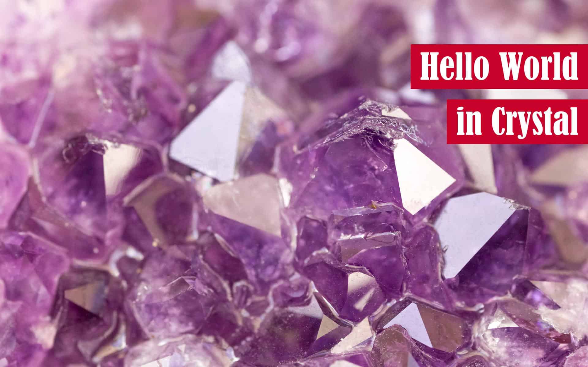 Hello World in Crystal – The Renegade Coder