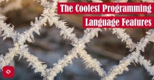 The Coolest Programming Language Features – The Renegade Coder