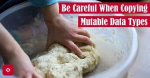 Be Careful When Copying Mutable Data Types – The Renegade Coder