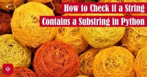 How to Check if a String Contains a Substring in Python: In, Index, and ...