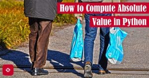 How to Compute Absolute Value in Python: Control Flow, Abs(), and More ...