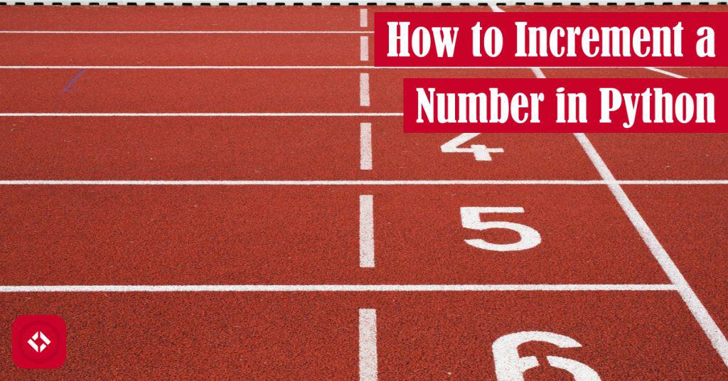 How To Increment A Number In Python Operators Functions And More How To Increment A Number In Python Operators Functions And More