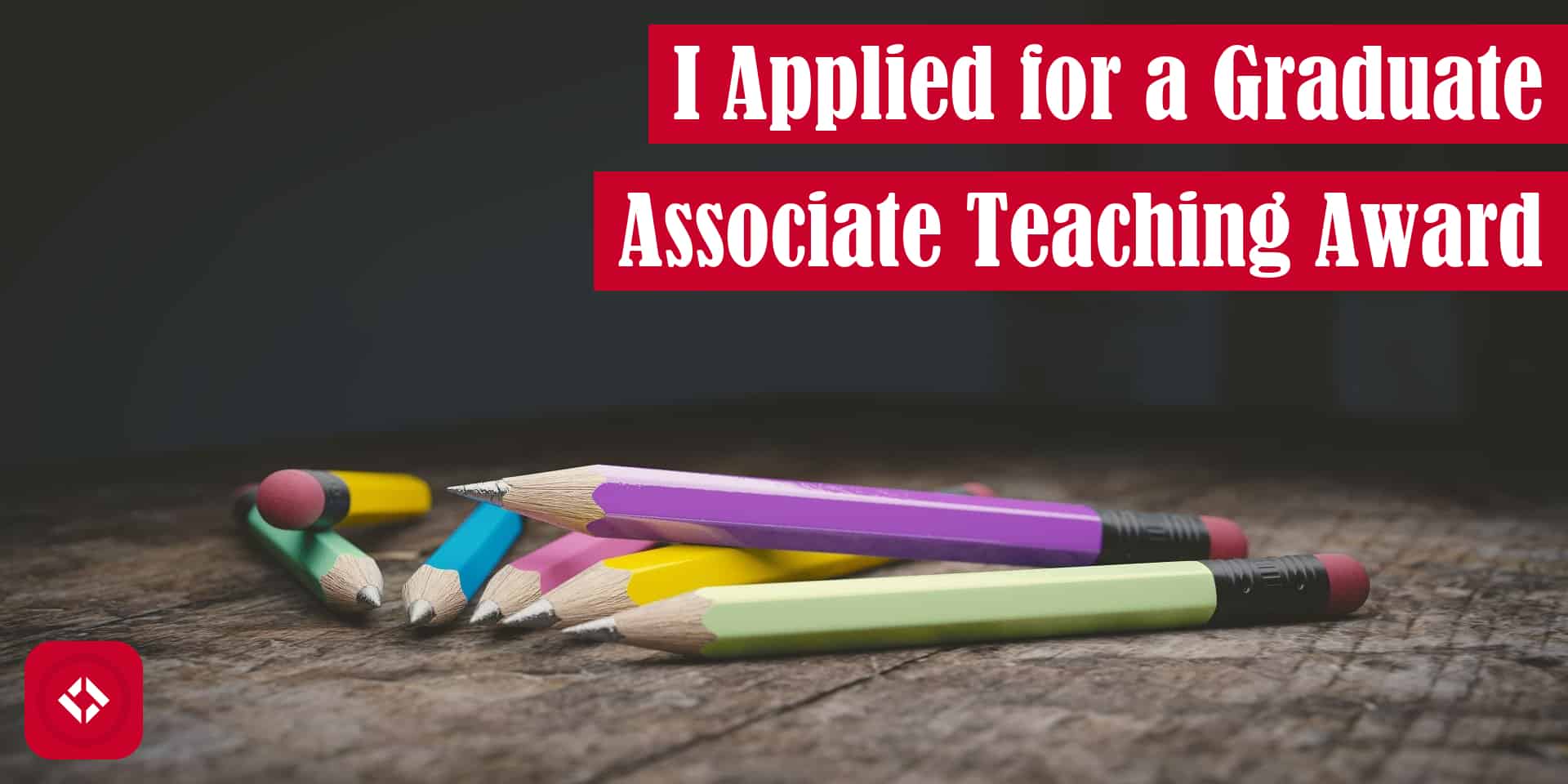 I Applied for A Graduate Associate Teaching Award – The Renegade Coder